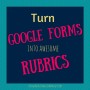 Creating Rubrics with Google Forms