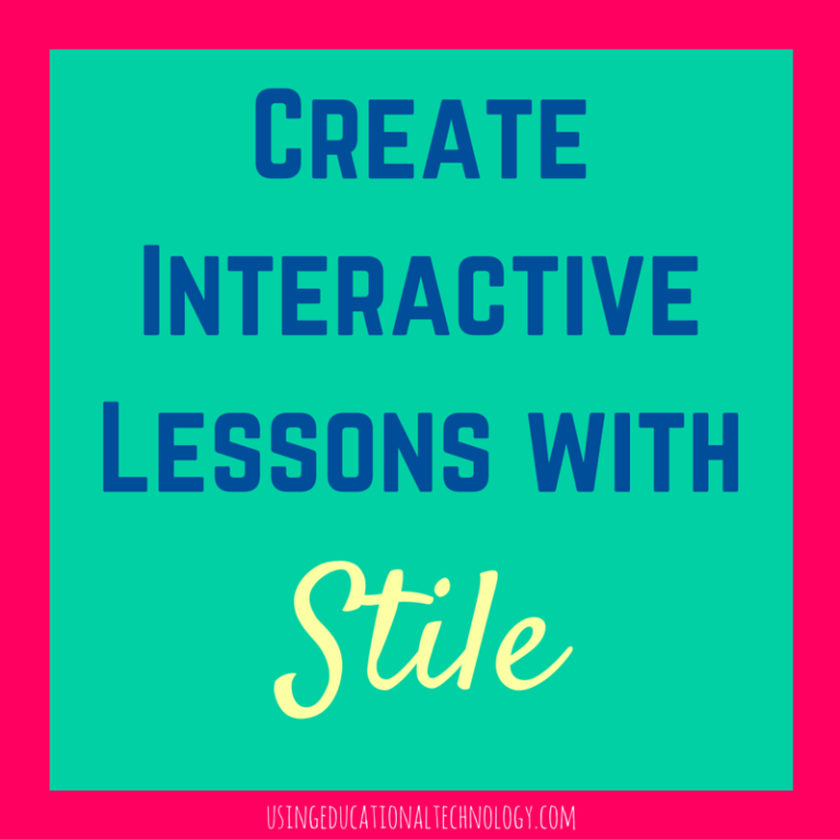 Stile: A Great Interactive Lesson Tool - Teaching with Technology