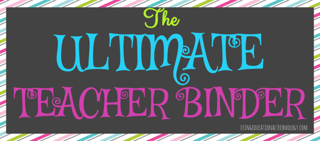 Ultimate Teacher Binder - Teaching with Technology