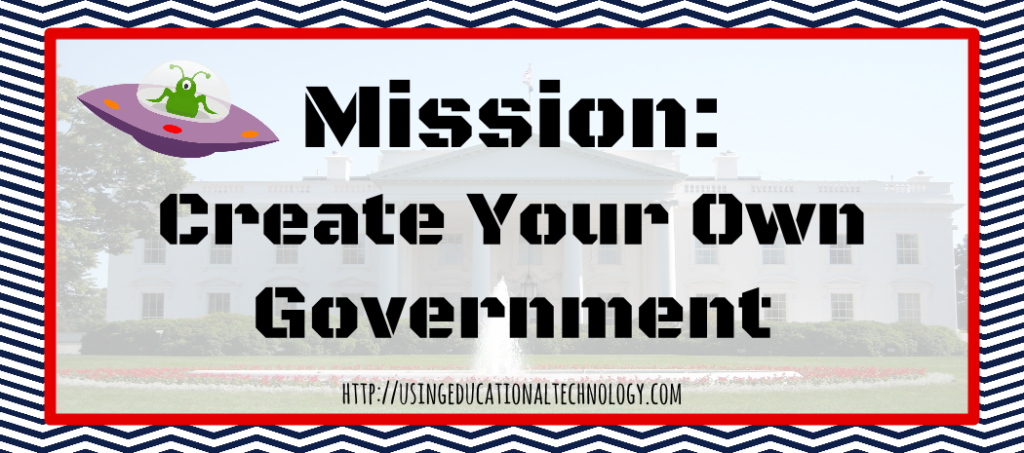 Creating a Government - Gamified Project - Teaching with Technology