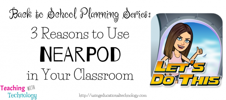 Back to School Planning: 3 Reasons to Use Nearpod in Your Classroom ...