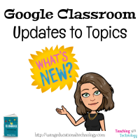 Google Classroom Update - Topics - Teaching with Technology