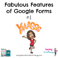 Fabulous Features of Google Forms #1 - Teaching with Technology